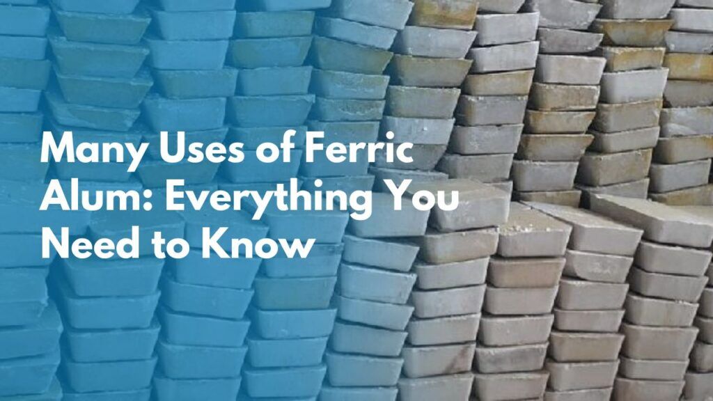 Ferric Alum Uses: Water Treatment, Paper, Textile, and Pharma